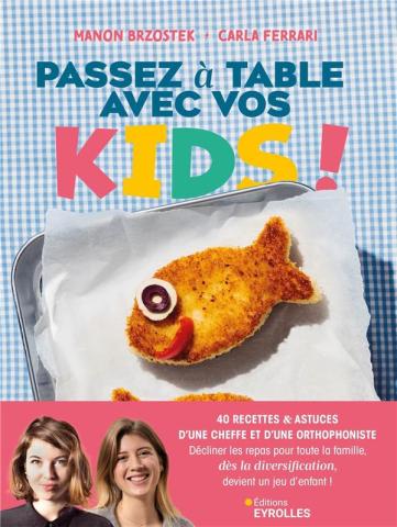 Passez à table avec vos kids ! 40 recettes & astuces d'une cheffe et d ...